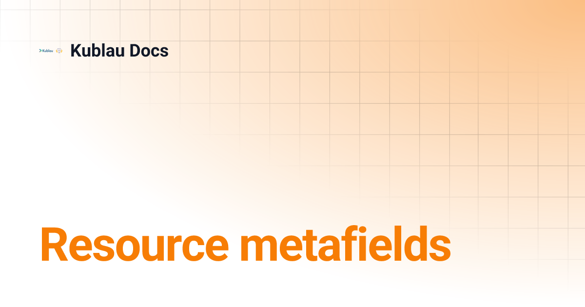 Resource metafields | Kublau Docs